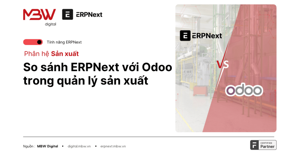 So sánh ERPNext với Odoo trong quản lý sản xuất - MBW Digital